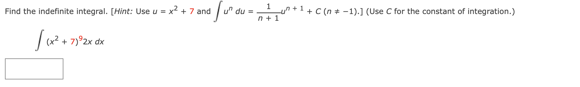 Solved Find the indefinite integral. [Hint: Use u=x2+7 ﻿and | Chegg.com