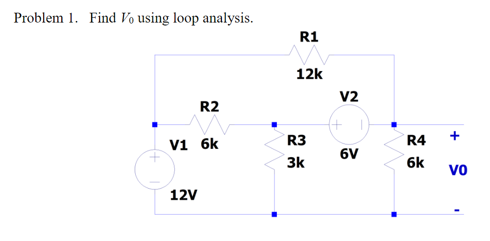 Solved Problem 1. Find Vo using loop analysis. R1 12k V2 R2 | Chegg.com