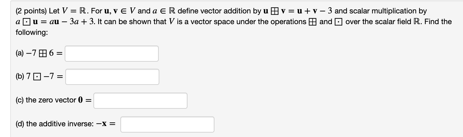 Solved (2 points) Let V = R. For u, v E V and a E R define | Chegg.com