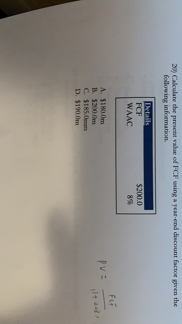 Solved 20) Calculate the present value of FCF using a | Chegg.com