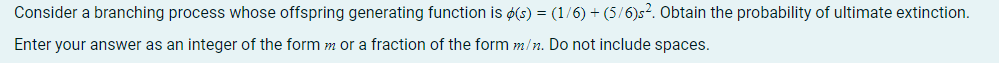Solved Consider a branching process whose offspring | Chegg.com