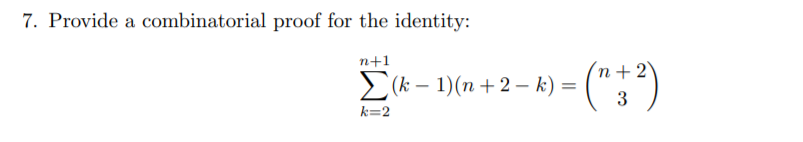 Solved 7. Provide a combinatorial proof for the identity: | Chegg.com