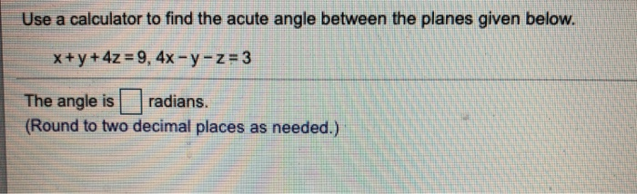 Solved Use a calculator to find the acute angle between the | Chegg.com