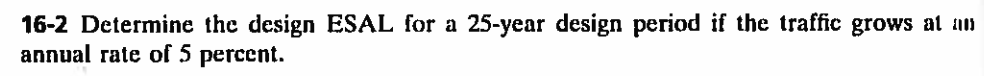 16-2 Determine the design ESAL for a 25-year design | Chegg.com