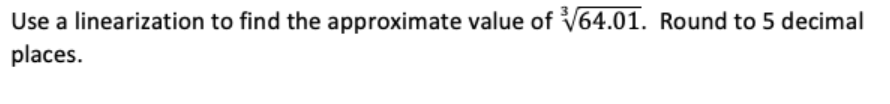 Solved Use a linearization to find the approximate value of | Chegg.com