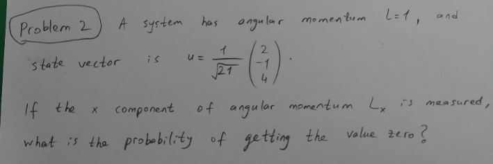 Solved Problem 2 A system has angular momentum l=1, and | Chegg.com