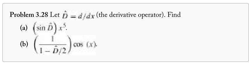 Solved Problem 3.28 Let D^=d/dx (the derivative operator). | Chegg.com