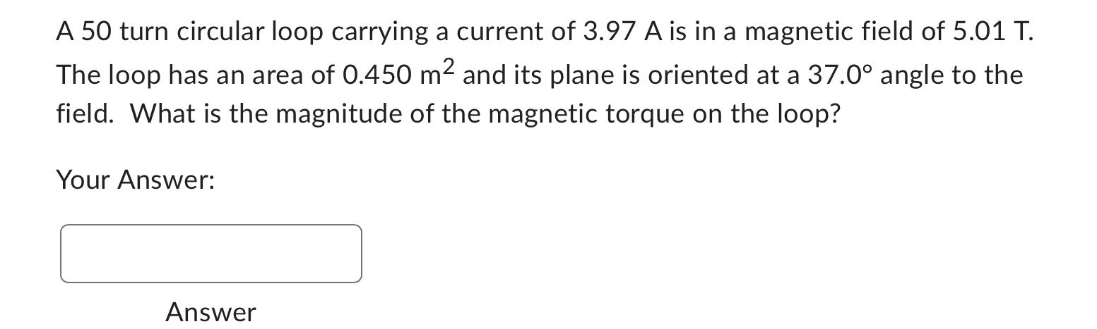 Solved A 50 turn circular loop carrying a current of 3.97 A | Chegg.com