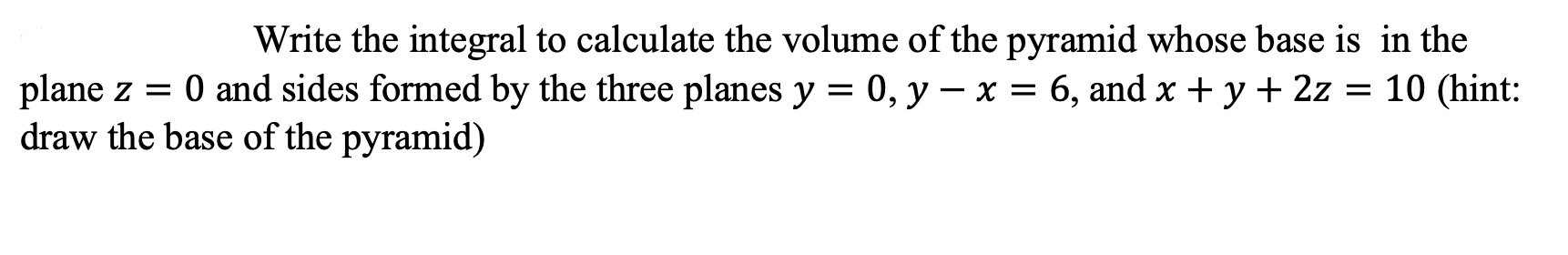 Solved Write the integral to calculate the volume of the | Chegg.com