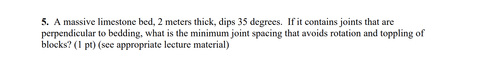 5. A massive limestone bed, 2 meters thick, dips 35 | Chegg.com