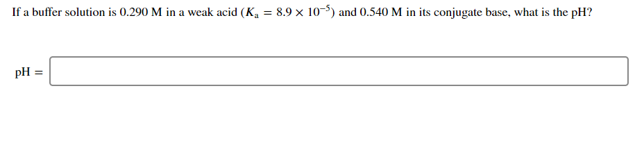 Solved If a buffer solution is 0.290 M in a weak acid (K4 = | Chegg.com