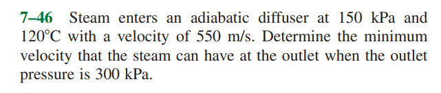 Solved 7-46 Steam enters an adiabatic diffuser at 150kPa and | Chegg.com