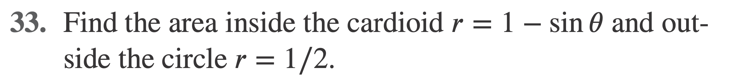Solved 33. Find the area inside the cardioid r=1−sinθ and | Chegg.com