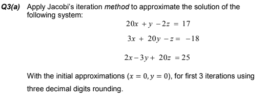 Solved Q3(a) Apply Jacobi's iteration method to approximate | Chegg.com