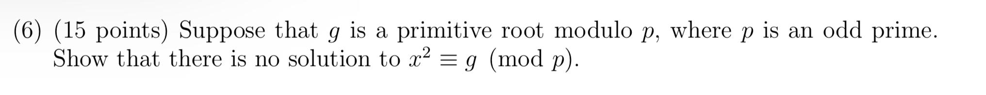 Solved (6) (15 points) Suppose that g is a primitive root | Chegg.com