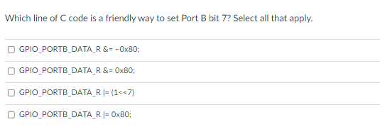 Solved Which line of C code is a friendly way to set Port B | Chegg.com