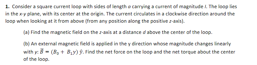 Solved 1. Consider a square current loop with sides of | Chegg.com