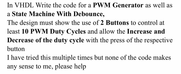 In VHDL Write the code for a PWM Generator as well as | Chegg.com