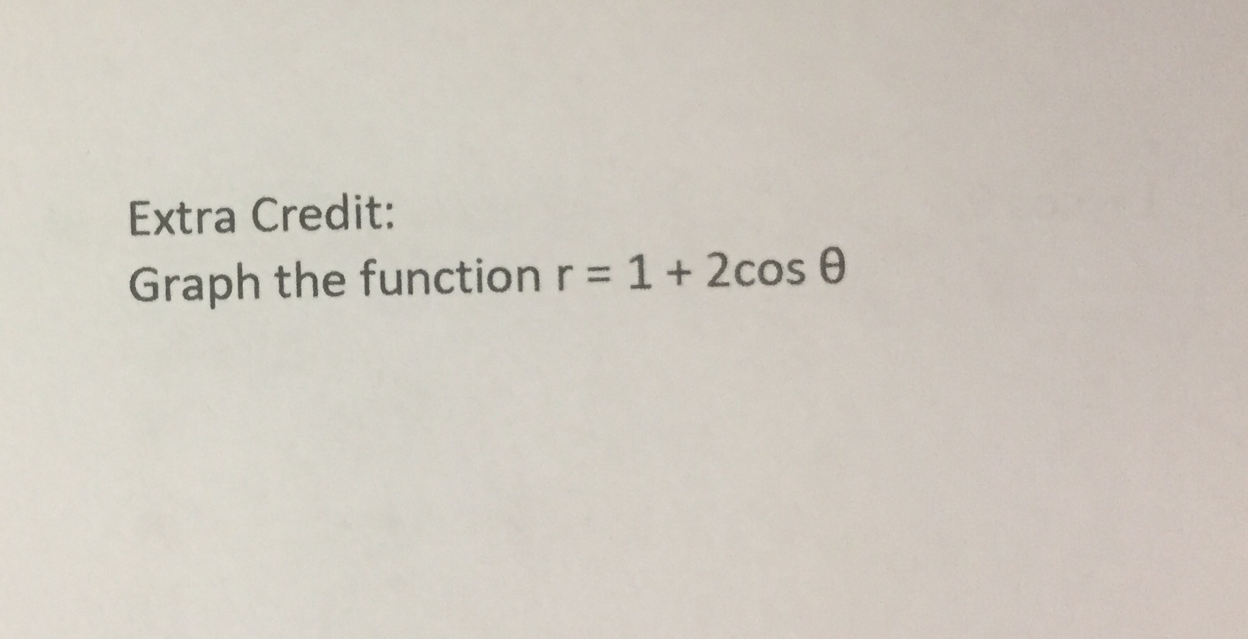 Solved Extra Credit: Graph the function r = 1 + 2cos | Chegg.com