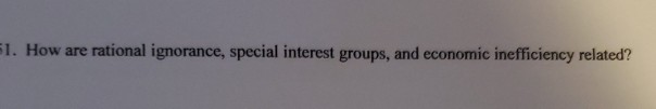 Solved 1. How are rational ignorance, special interest | Chegg.com