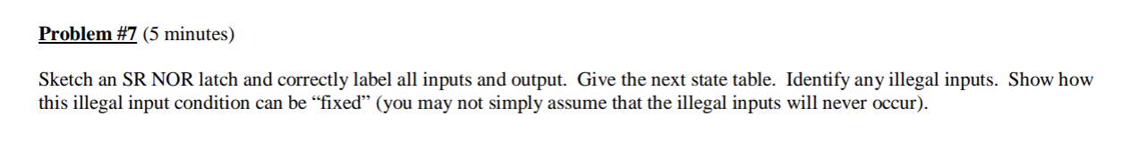 Solved Sketch an SR NOR latch and correctly label all inputs | Chegg.com