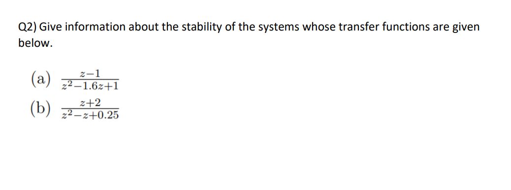 Solved Q2) Give information about the stability of the | Chegg.com
