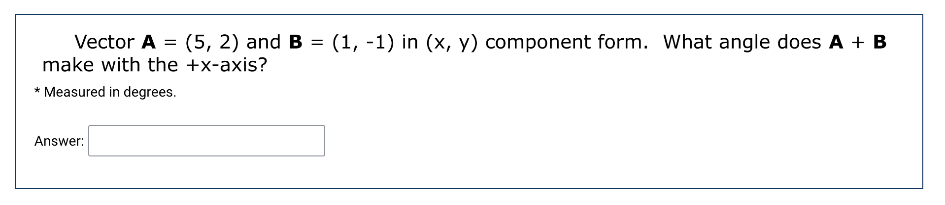 Solved Vector A=(5,2) and B=(1,−1) in (x,y) component form. | Chegg.com