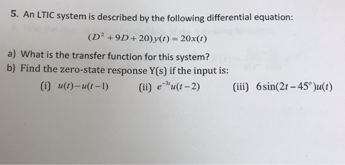 Solved 5. An LTIC system is described by the following | Chegg.com