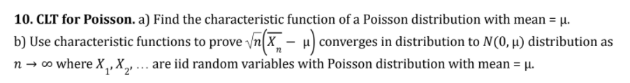 Solved 10. CLT for Poisson. a) Find the characteristic | Chegg.com