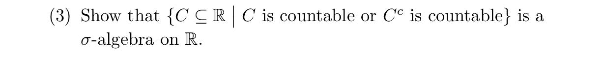 Solved (3) Show that {C⊆R∣C is countable or Cc is countable | Chegg.com