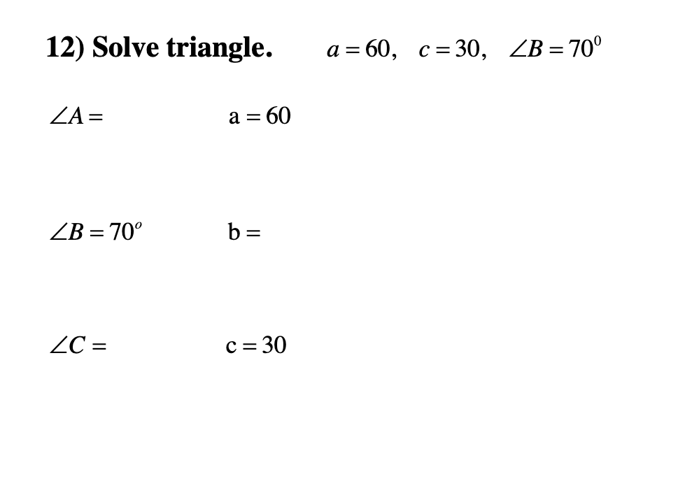 Solved 12) Solve triangle. a= 60, c= 30, ZB = 70° ZA= a = 60 | Chegg.com