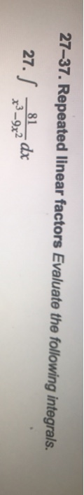 Solved 27-37. Repeated linear factors Evaluate the following | Chegg.com