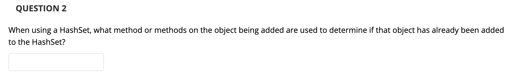 Solved QUESTION 2 When using a HashSet, what method or | Chegg.com