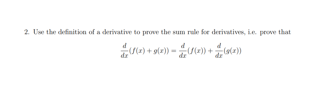 Solved 2. Use the definition of a derivative to prove the | Chegg.com