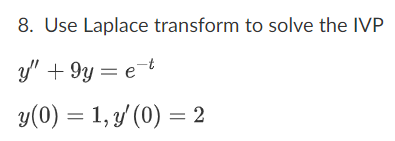 Solved 8. Use Laplace transform to solve the IVP | Chegg.com