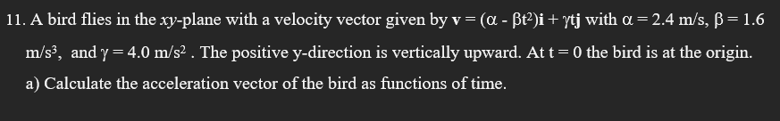 Solved 11. A bird flies in the xy-plane with a velocity | Chegg.com