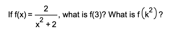 Solved If f(x)=2x2+2, ﻿what is f(3) ? ﻿What is f(k2) ? | Chegg.com