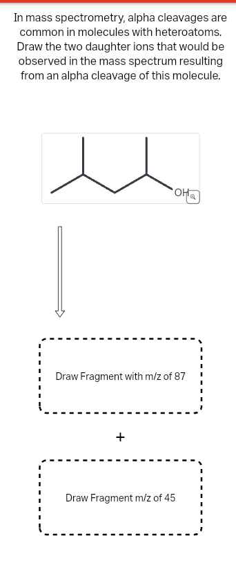 Solved In mass spectrometry, alpha cleavages arecommon in | Chegg.com