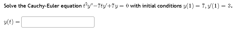 Solved Solve the Cauchy-Euler equation t2y′′−7ty′+7y=0 with | Chegg.com