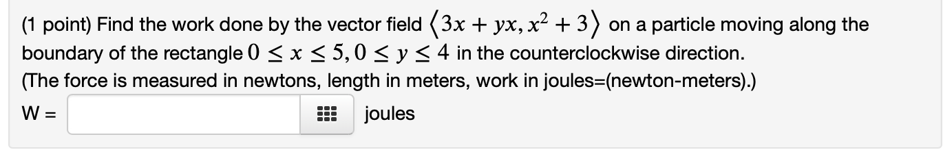 Solved وا (1 point) Find the work done by the vector field | Chegg.com