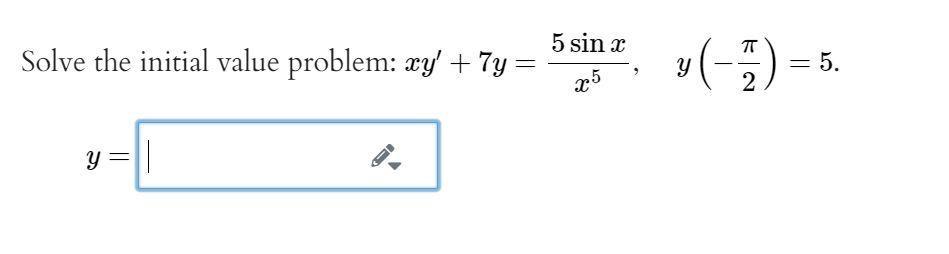 Solved 5 sin x Solve the initial value problem: xy' + 7y = y | Chegg.com