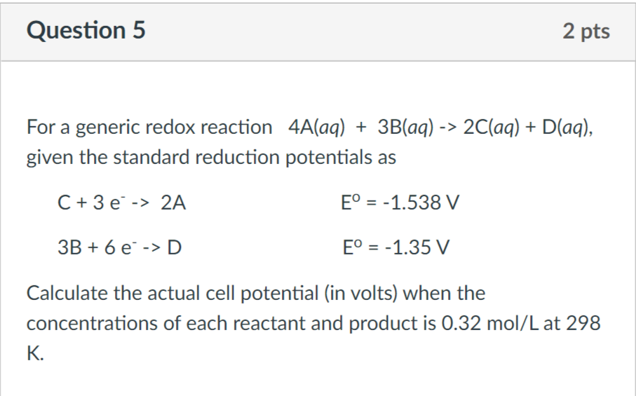 Solved Question 5 2 pts For a generic redox reaction 4A(aq) | Chegg.com