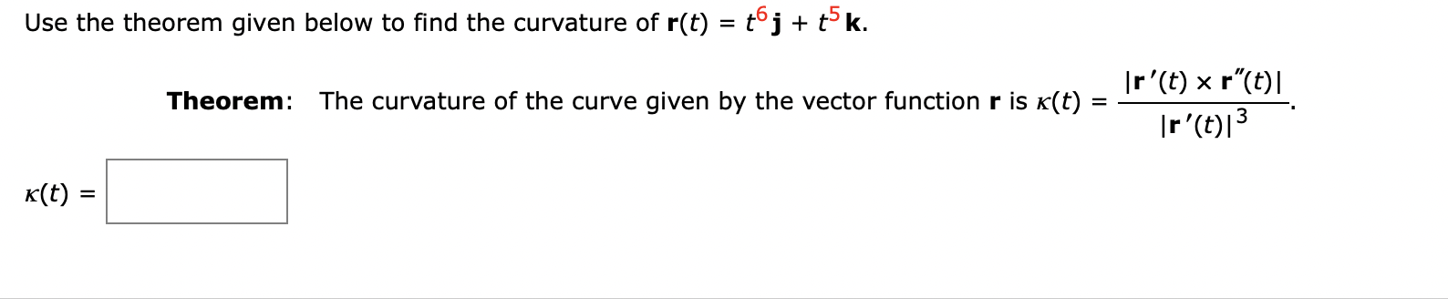 Solved Use the theorem given below to find the curvature of | Chegg.com