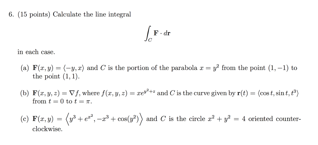 Solved 6. (15 points) Calculate the line integral F dr in | Chegg.com