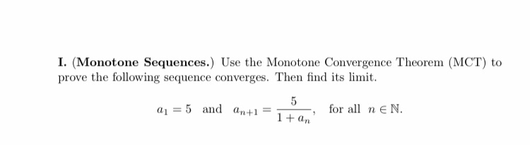 Solved I. (Monotone Sequences. Use the Monotone Convergence | Chegg.com
