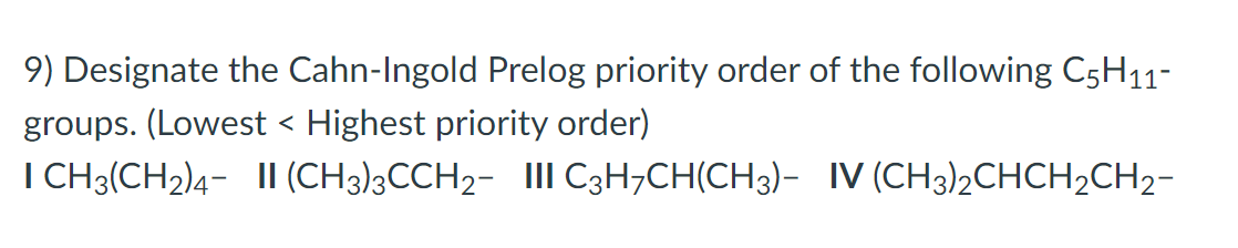 Solved 9) Designate the Cahn-Ingold Prelog priority order of | Chegg.com