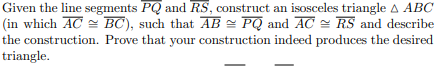 Given the line segments PQ and RS, construct an | Chegg.com