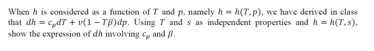 Solved When h is considered as a function of T and p, namely | Chegg.com