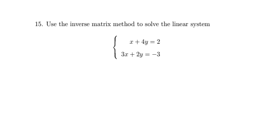 Solved 15. Use the inverse matrix method to solve the linear | Chegg.com