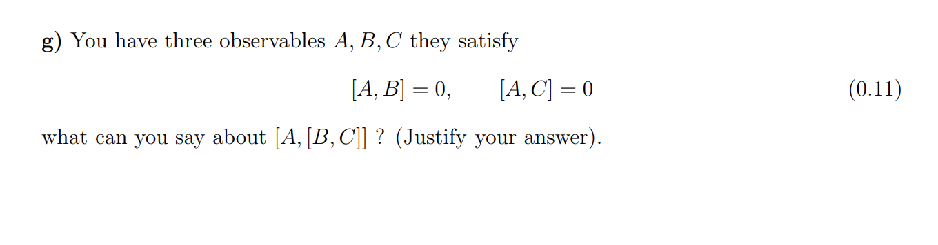 Solved g) You have three observables A,B,C they satisfy | Chegg.com
